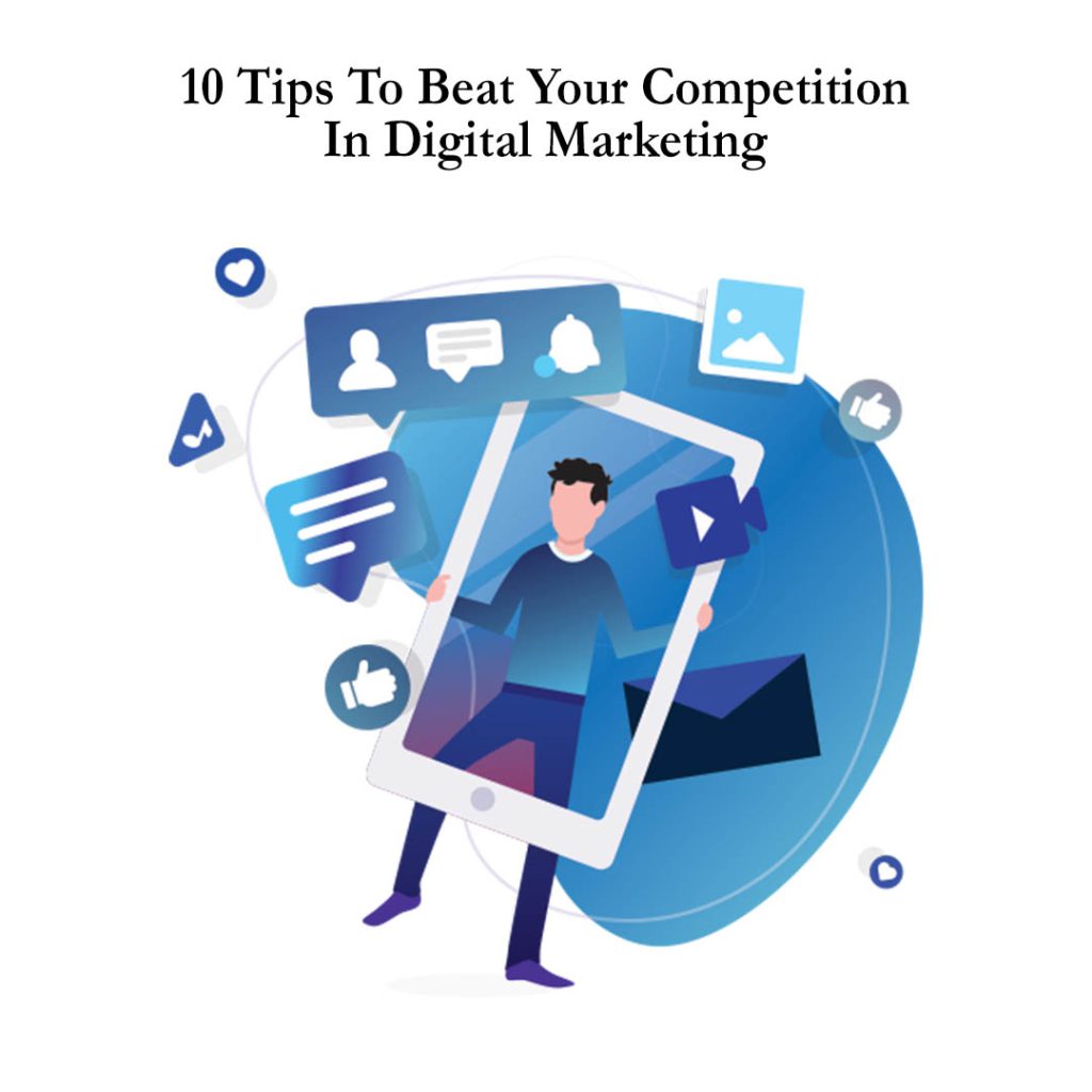 10 Effective Ways To Beat Your Competition With Digital Marketing 